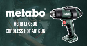 Introducing the Metabo HG 18 LTX 500 Cordless Hot Air Heat Gun – Ohio ...